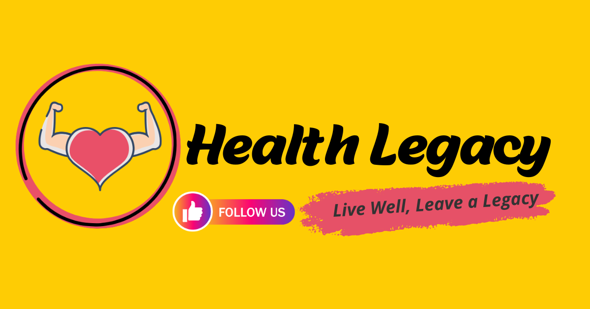 Health Legacy | Health and Wellness Tips